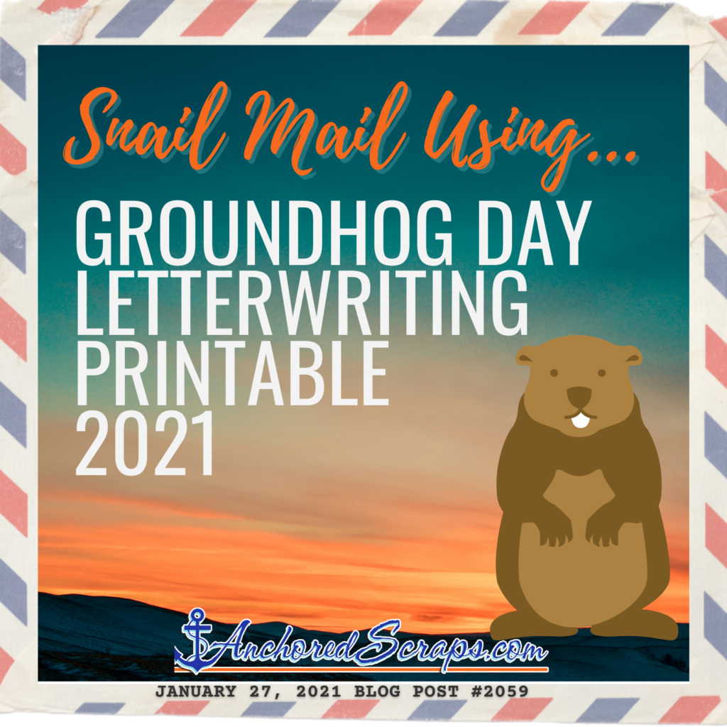 Groundhog Day Letterwriting Printable 2021 - AnchoredScraps.com