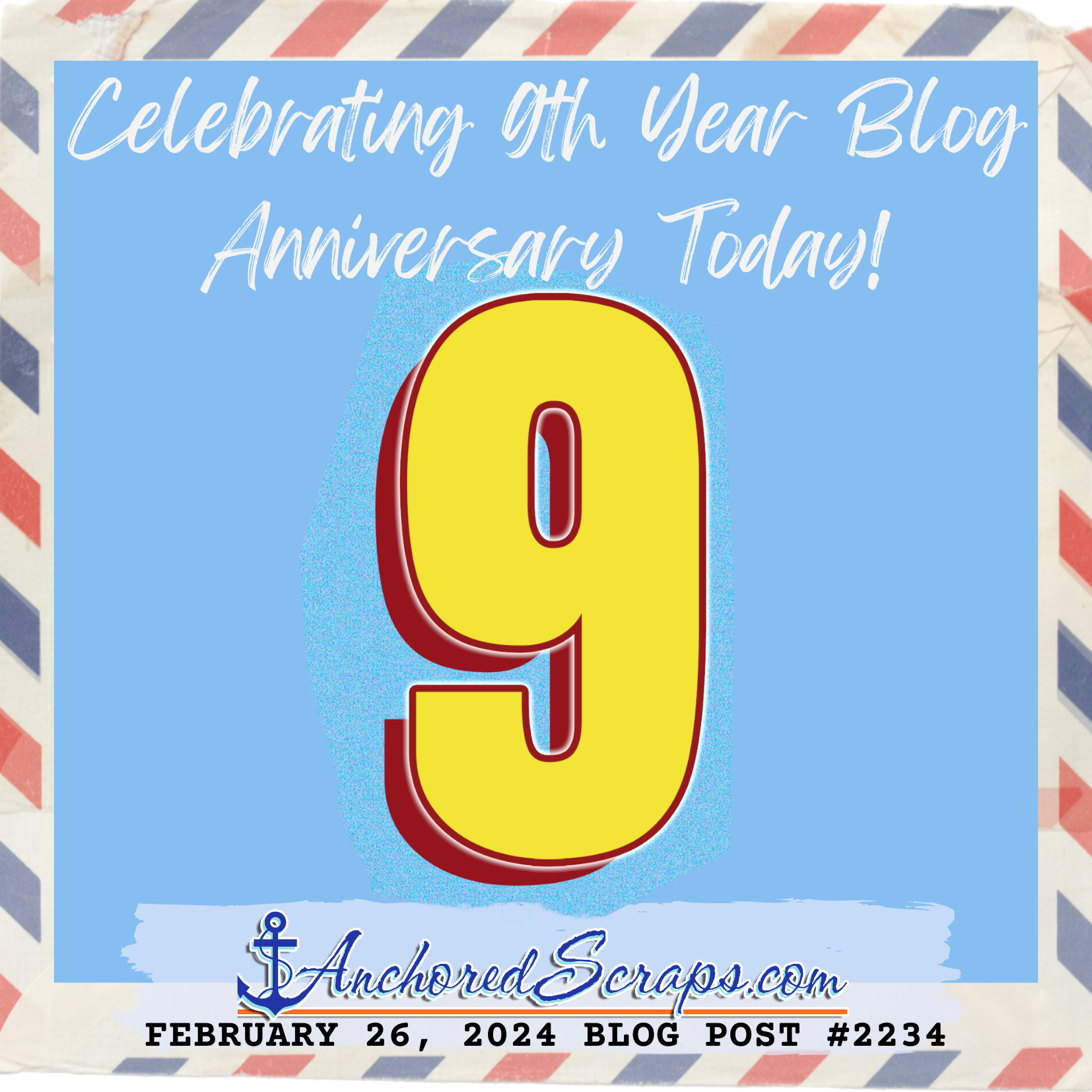 Celebrating 9th Year Blog Anniversary Today! - AnchoredScraps.com
